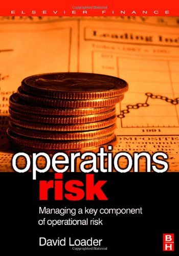 Operations Risk: Managing a Key Component of Operational Risk (Elsevier ...