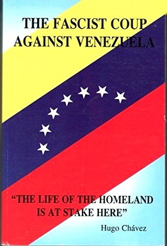 The Fascist Coup Against Venezuela: The Life of the Homeland is at ...