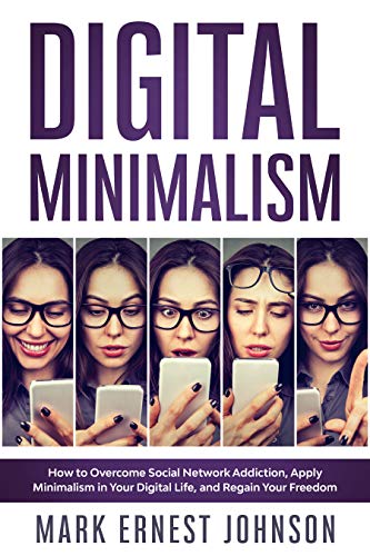 Amazon.com: Digital Minimalism: How to Overcome Social Media Addiction ...