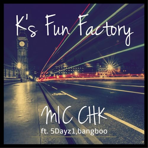 MIC CHK von K's Fun Factory feat. 5Dayz1 & bangboo auf Amazon Music ...