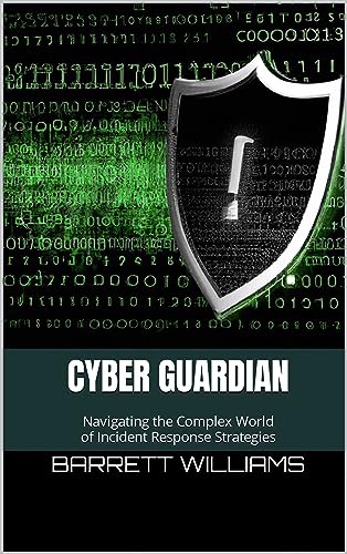 Cyber Guardian: Navigating the Complex World of Incident Response ...