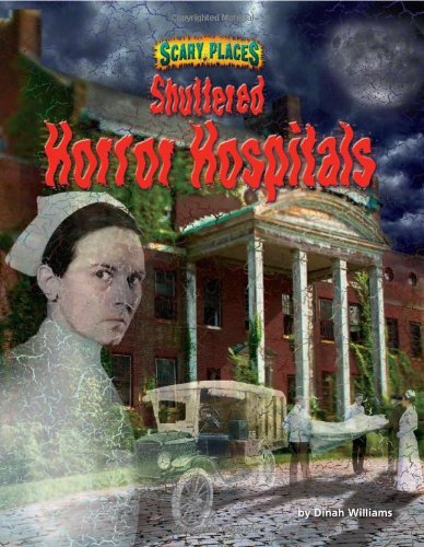 Shuttered Horror Hospitals - Narrative Non-Fiction About Haunting ...