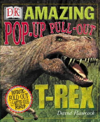 Amazing Pop-up Pull-out T-rex: Hawcock, David, Bampton, Claire, Parsons ...