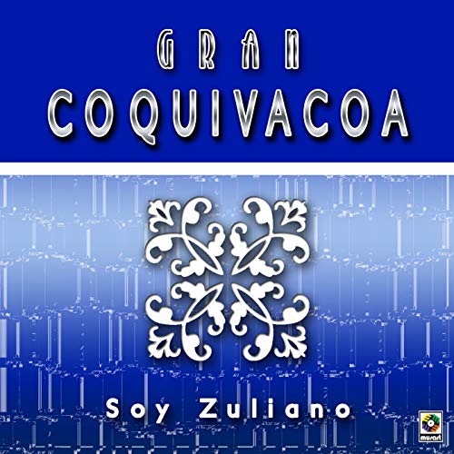 Amazon MusicでGran CoquivacoaのSoy Zulianoを再生する