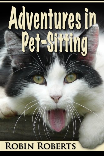 Adventures in Pet-Sitting: Roberts, Robin, Butler, Rick: 9781482347647 ...