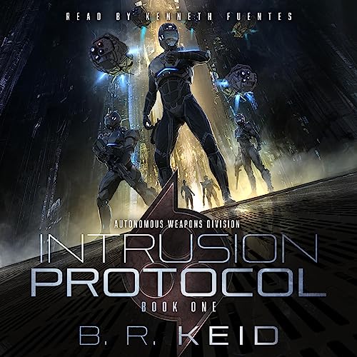 Amazon.com: Intrusion Protocol: Autonomous Weapons Division, Book 1 ...