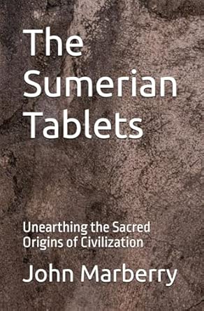 Amazon.com: The Sumerian Tablets: Unearthing the Sacred Origins of ...