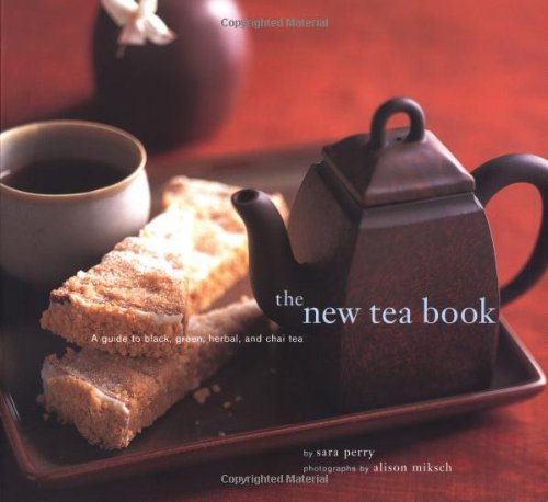The New Tea Book: A Guide to Black, Green, Herbal, and Chai Tea: Perry ...