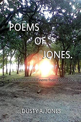 Poems of Jones: A Collection Of Poems From 2005-2020 eBook : Jones ...