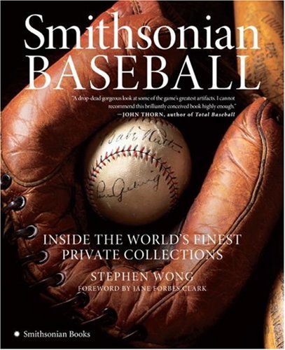 Smithsonian Baseball: Inside the World's Finest Private Collections ...