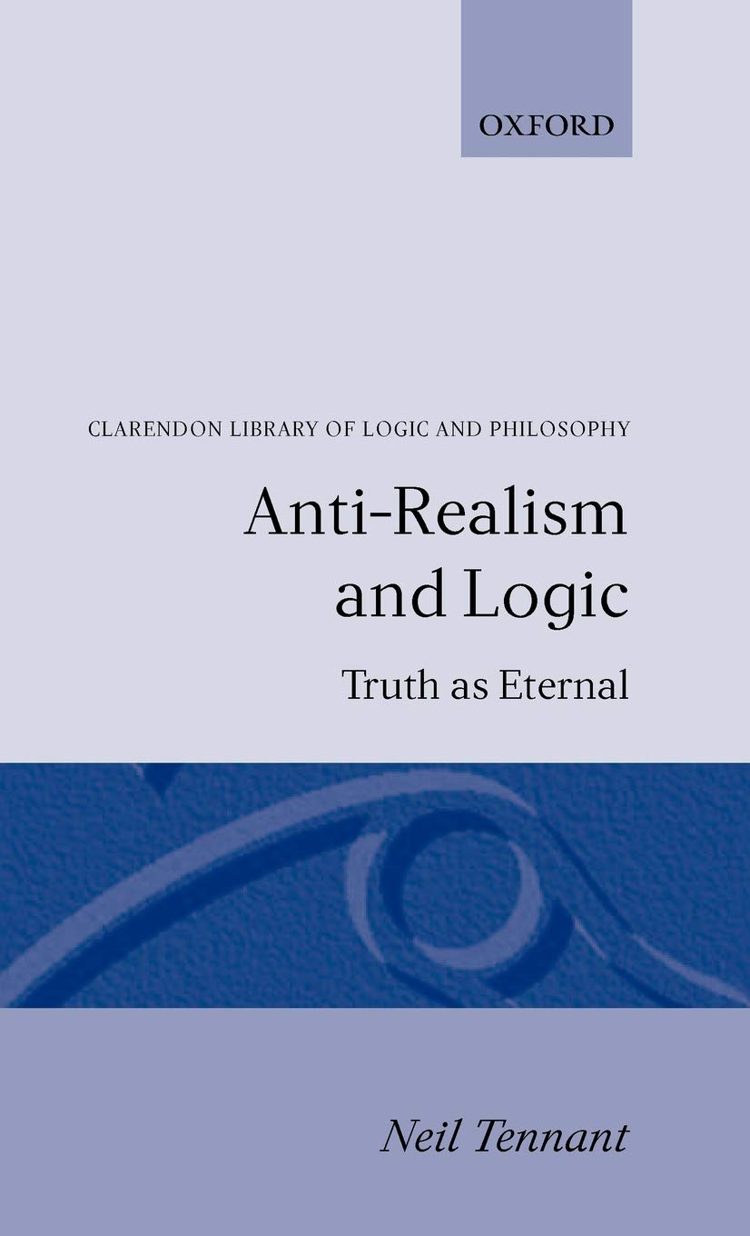 Amazon.com: Anti-Realism and Logic: Truth as Eternal (Clarendon Library ...