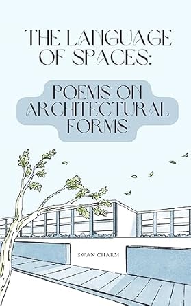 The Language of Spaces: Poems on Architectural Forms: Swan Charm ...