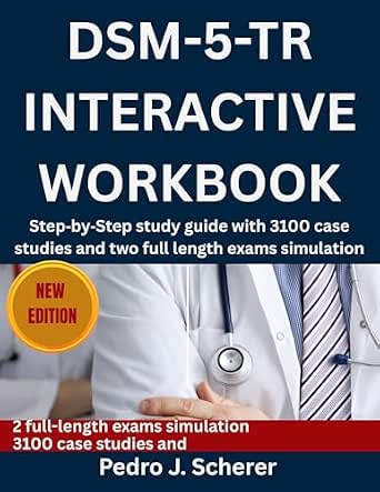 DSM-5-TR INTERACTIVE WORKBOOK: Step‑by‑Step study guide with 3100 case ...