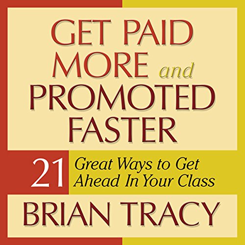 Amazon.com: Get Paid More and Promoted Faster: 21 Great Ways to Get ...