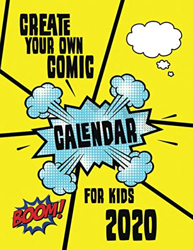 Create Your Own Comic Calendar For Kids 2020: A 2020 Wall Calendar For ...