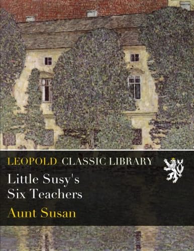 Little Susy's Six Teachers: Susan, Aunt: Amazon.com: Books