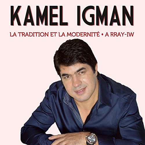 Amazon MusicでKamel IgmanのLa tradition et la modernité - A Rray-Iwを再生する