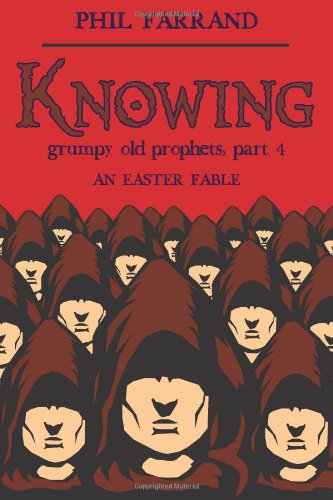 Knowing Grumpy Old Prophets, Part 4 An Easter Fable: Farrand, Phil ...