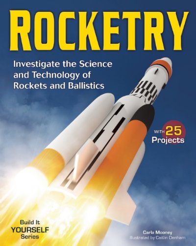 ROCKETRY: Investigate the Science and Technology of Rockets and ...