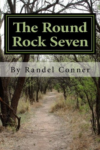 The Round Rock Seven: Conner, Randel L, Conner, Marilyn S ...