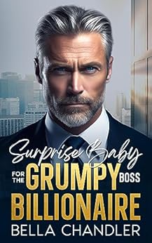 Amazon.com: Surprise Baby For The Grumpy Boss Billionaire: An Age Gap Enemies to Lovers Romance ...