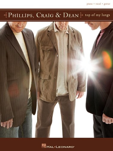 Phillips, Craig & Dean - Top of My Lungs: Phillips, Craig & Dean ...