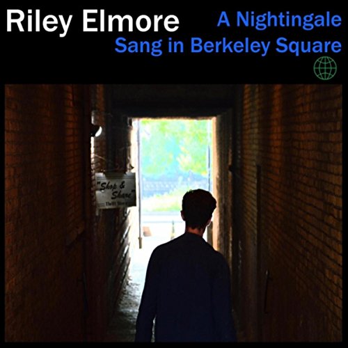 Play A Nightingale Sang in Berkeley Square by Riley Elmore on Amazon Music