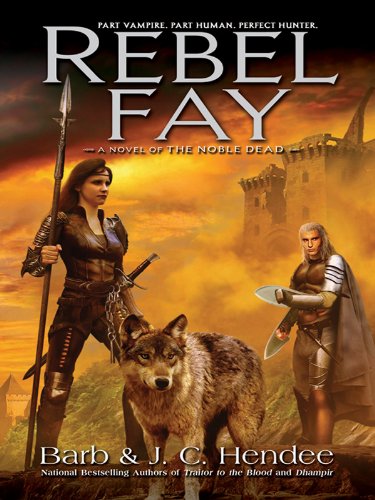 Rebel Fay (Noble Dead Book 5) - Kindle edition by Hendee, Barb, Hendee ...