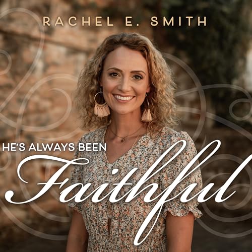Play He's Always Been Faithful by Rachel E. Smith & Faith Music ...