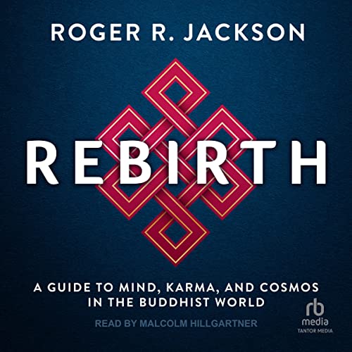 Amazon.com: Rebirth: A Guide to Mind, Karma, and Cosmos in the Buddhist ...