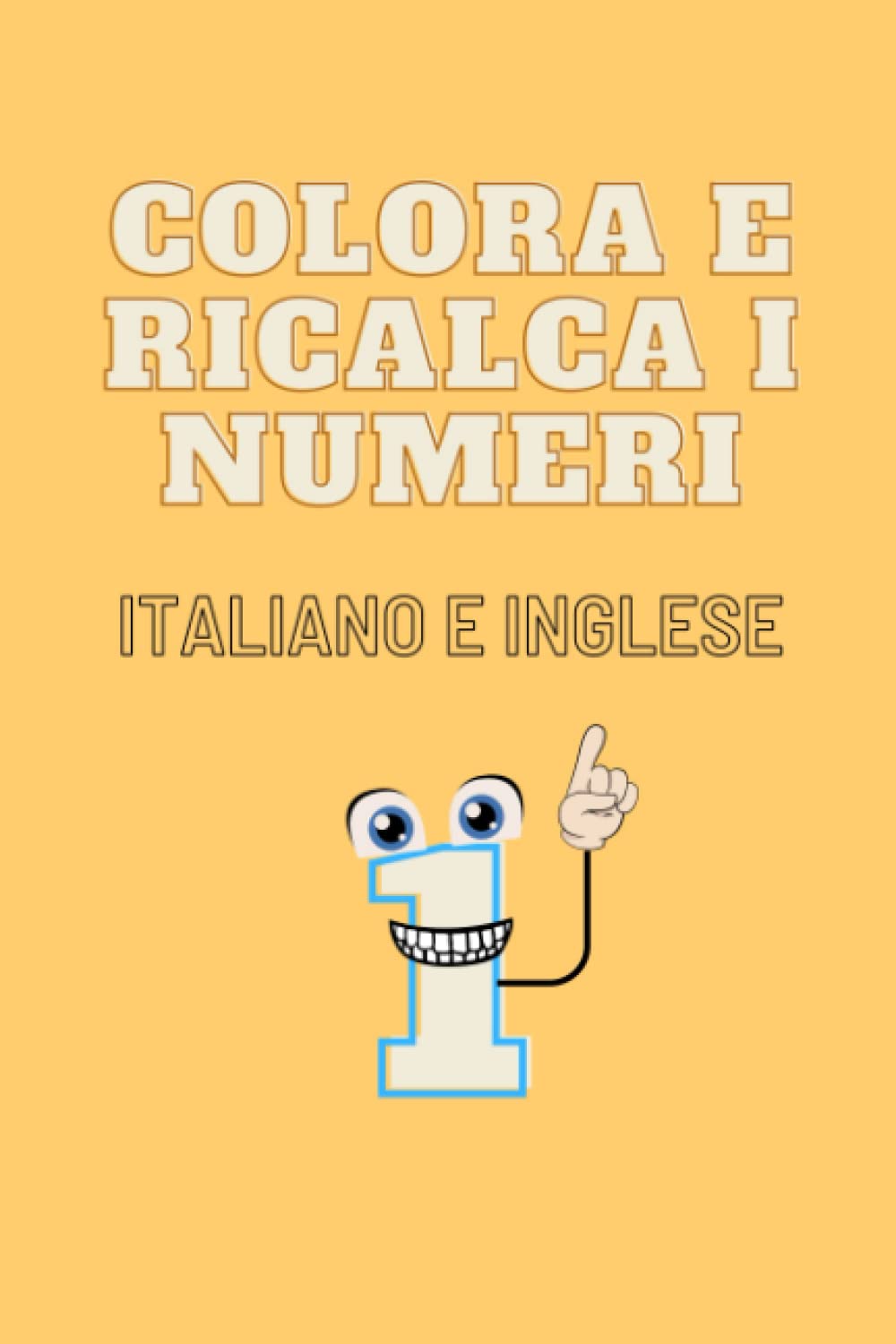 Colora e Ricalca i numeri: Italiano e Inglese (Italian Edition)
