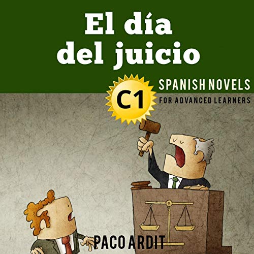 El día del juicio [The Day of Judgment]: Spanish Novels for Advanced ...