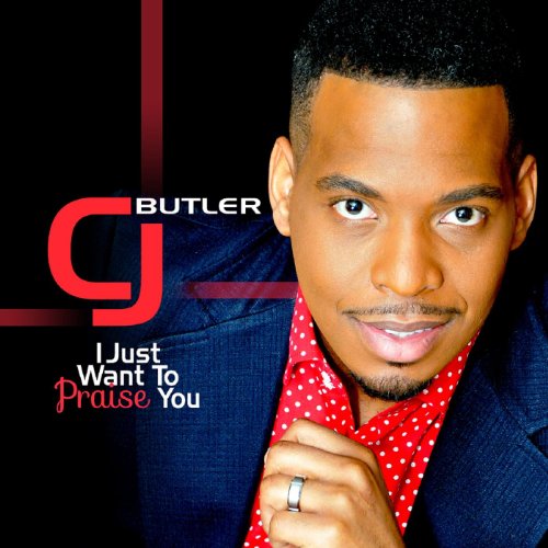 Play I Just Want to Praise You by C.J. Butler on Amazon Music
