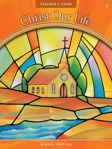 The Church Then and Now: Teacher's Guide Kit:grade 8 (Christ Our Life ...