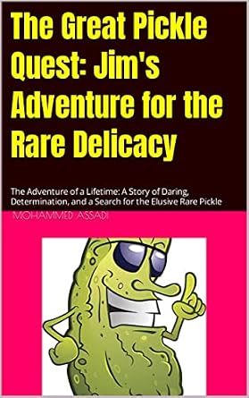 The Great Pickle Quest: Jim's Adventure for the Rare Delicacy: The ...