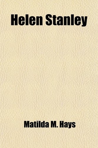 Helen Stanley: Amazon.co.uk: Hays, Matilda M.: 9780217005302: Books