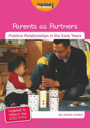 Parents as Partners (Positive Relationships in the Early Years ...