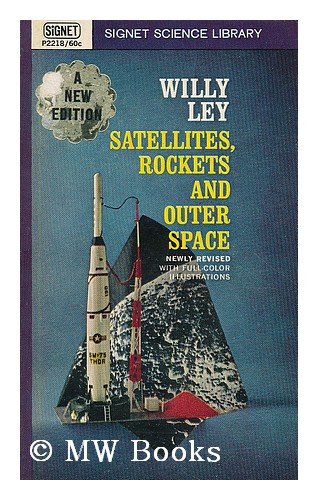 Satellites, Rockets and Outer Space (Signet Books) : Ley, Willy: Amazon ...