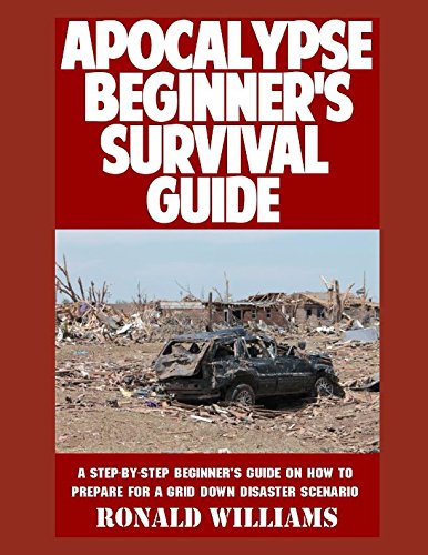 Apocalypse Beginner's Survival Guide: A Step-By-Step Beginner's ...