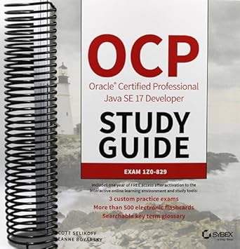 OCP Oracle Certified Professional Java SE 17 Developer Study Guide ...