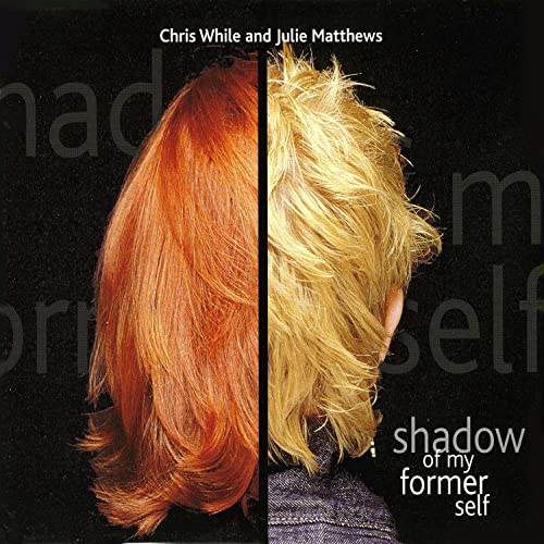 Amazon MusicでChris While & Julie MatthewsのShadow of My Former Selfを再生する
