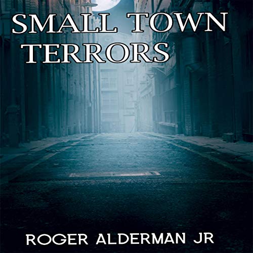 Amazon.com: Small Town Terrors (Audible Audio Edition): Roger Alderman ...