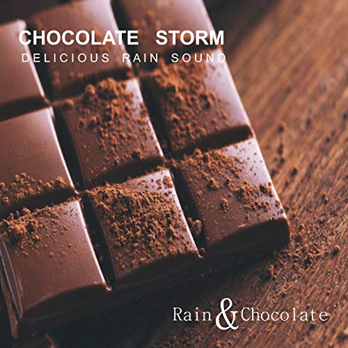Amazon MusicでRain & Chocolate, Sleepy Times & asmrのChocolate Storm ...