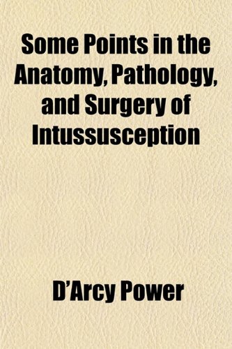 Some Points in the Anatomy, Pathology, and Surgery of Intussusception ...