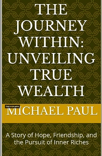 The Journey Within: Unveiling True Wealth : A Story of Hope, Friendship ...