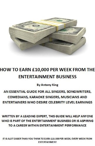 HOW TO EARN £10,000 PER WEEK FROM THE ENTERTAINMENT BUSINESS AN ...