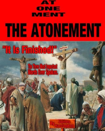 The Atonement: At-One-Ment With God: Harrington, James: 9781448675937 ...