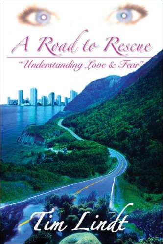 A Road to Rescue: Understanding Love & Fear: Lindt, Tim: 9781604741155 ...