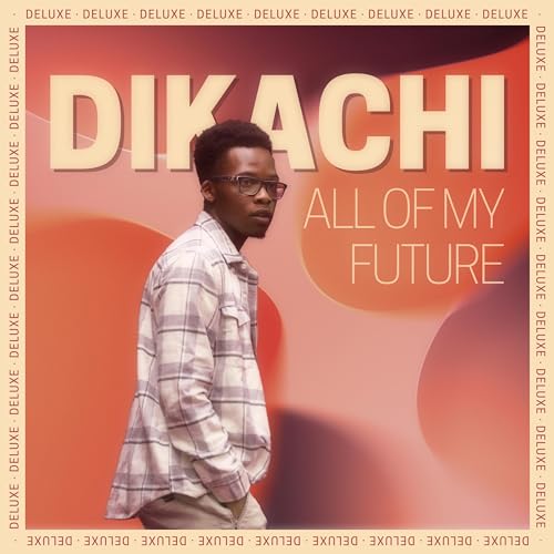 Play All of My Future (Deluxe) by Dikachi on Amazon Music