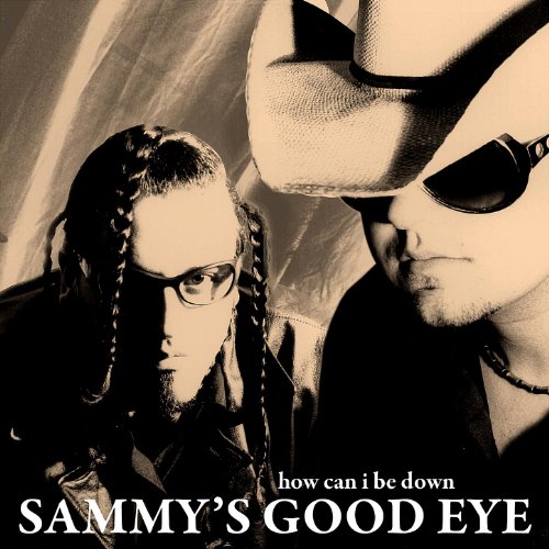 Play How Can I Be Down by Sammy's Good Eye on Amazon Music